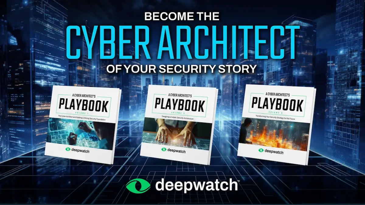 A Cyber Architect's Playbook Series | Deepwatch